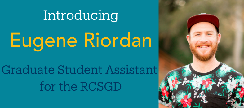 Introducing Eugene Riordan: Graduate Student Assistant for RCSGD ...