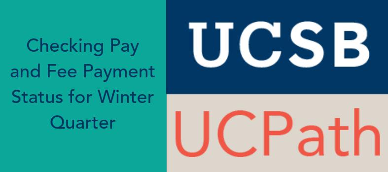 UCPath: Checking Pay and Fee Payment Status for Winter Quarter ...